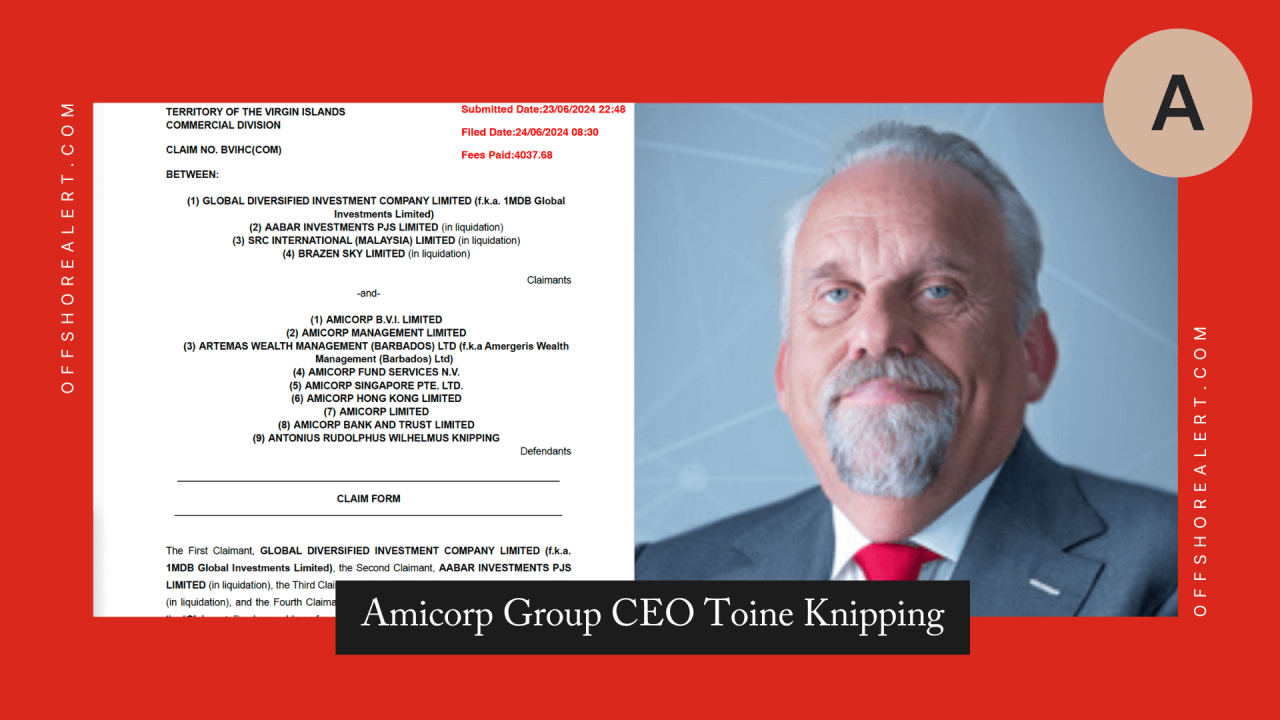 1MDB liquidators sue Amicorp Group & CEO Toine Knipping in BVI for ...